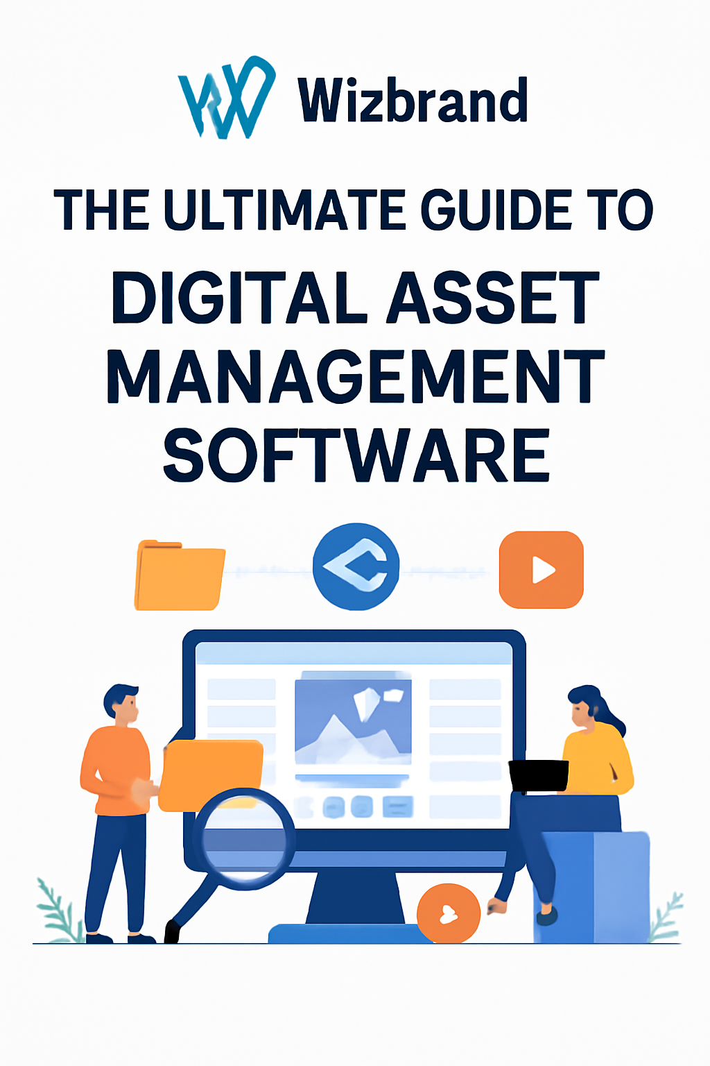 The Ultimate Guide to Digital Asset Management Software by Wizbrand - DevSecOps Now!!!